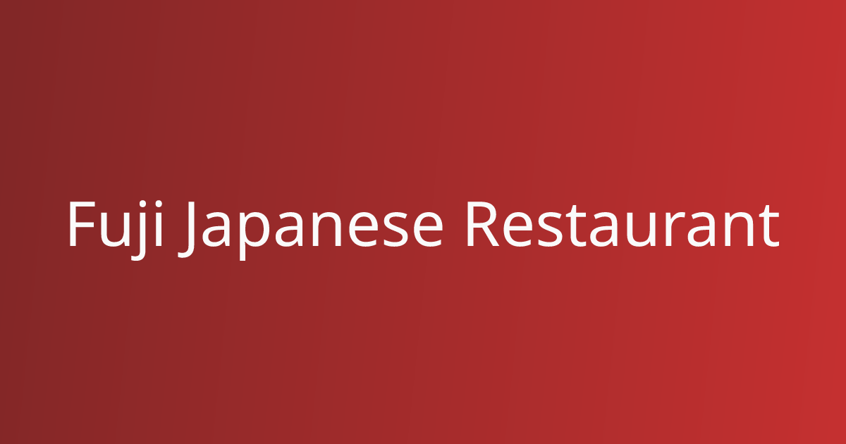 Fuji Japanese Restaurant | Best japanese in Haddonfield, NJ | Order Online